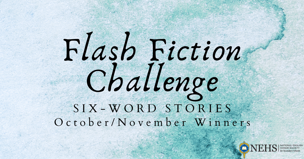 October/November Flash Fiction Contest Winners: Six-Word Stories – NEHS ...