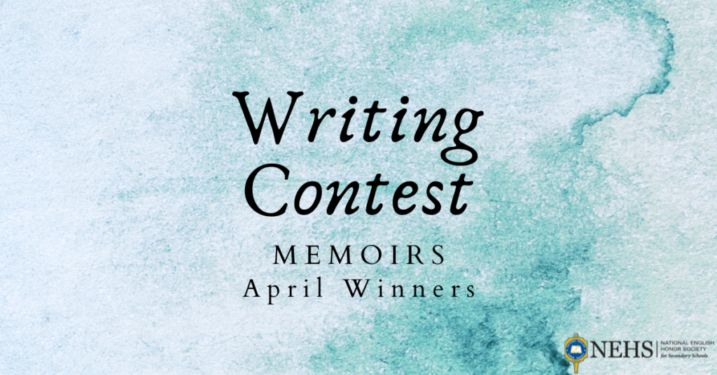 April Writing Contest Winners: Memoirs – NEHS Museletter